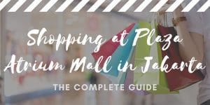 Shopping at Plaza Atrium Mall in Jakarta